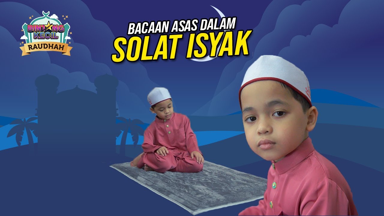 Bacaan Asas dalam Solat Isyak | BK Raudhah | BINTANG KECIL